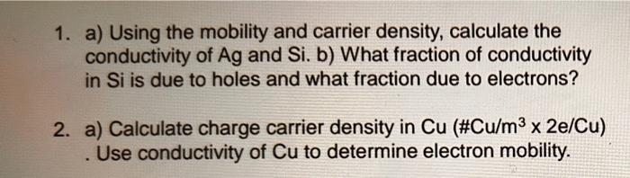 Solved 1. a) Using the mobility and carrier density, | Chegg.com