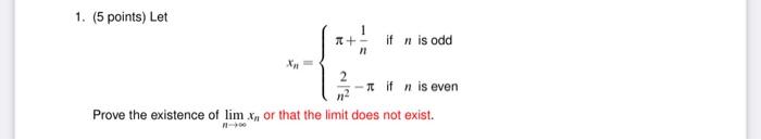 Solved Real Analysis Prove the existence of lim xn or that | Chegg.com