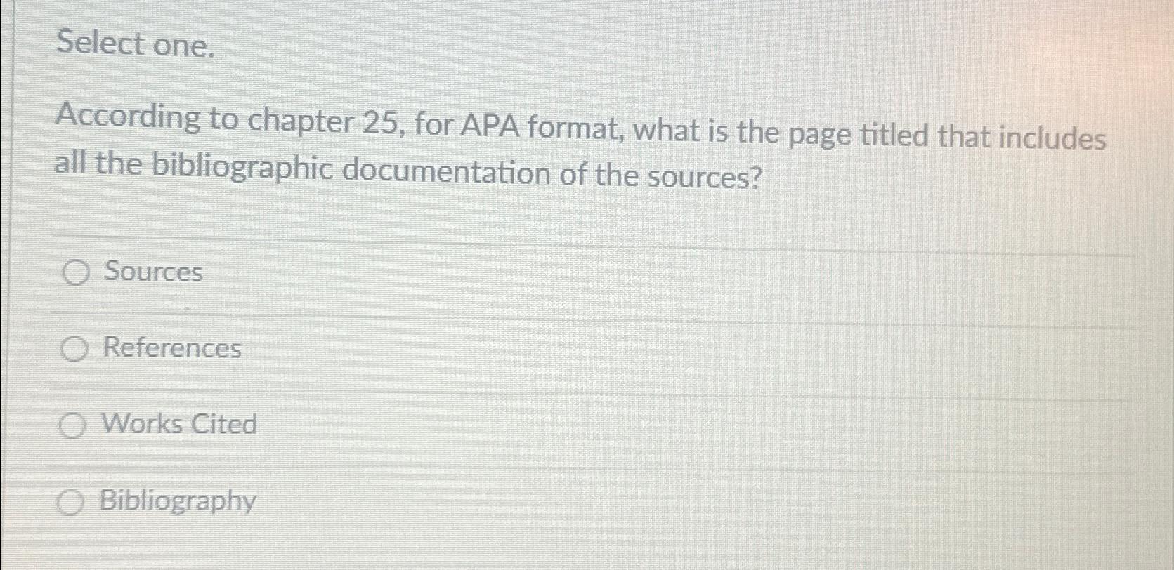 Solved Select one.According to chapter 25, ﻿for APA format, | Chegg.com