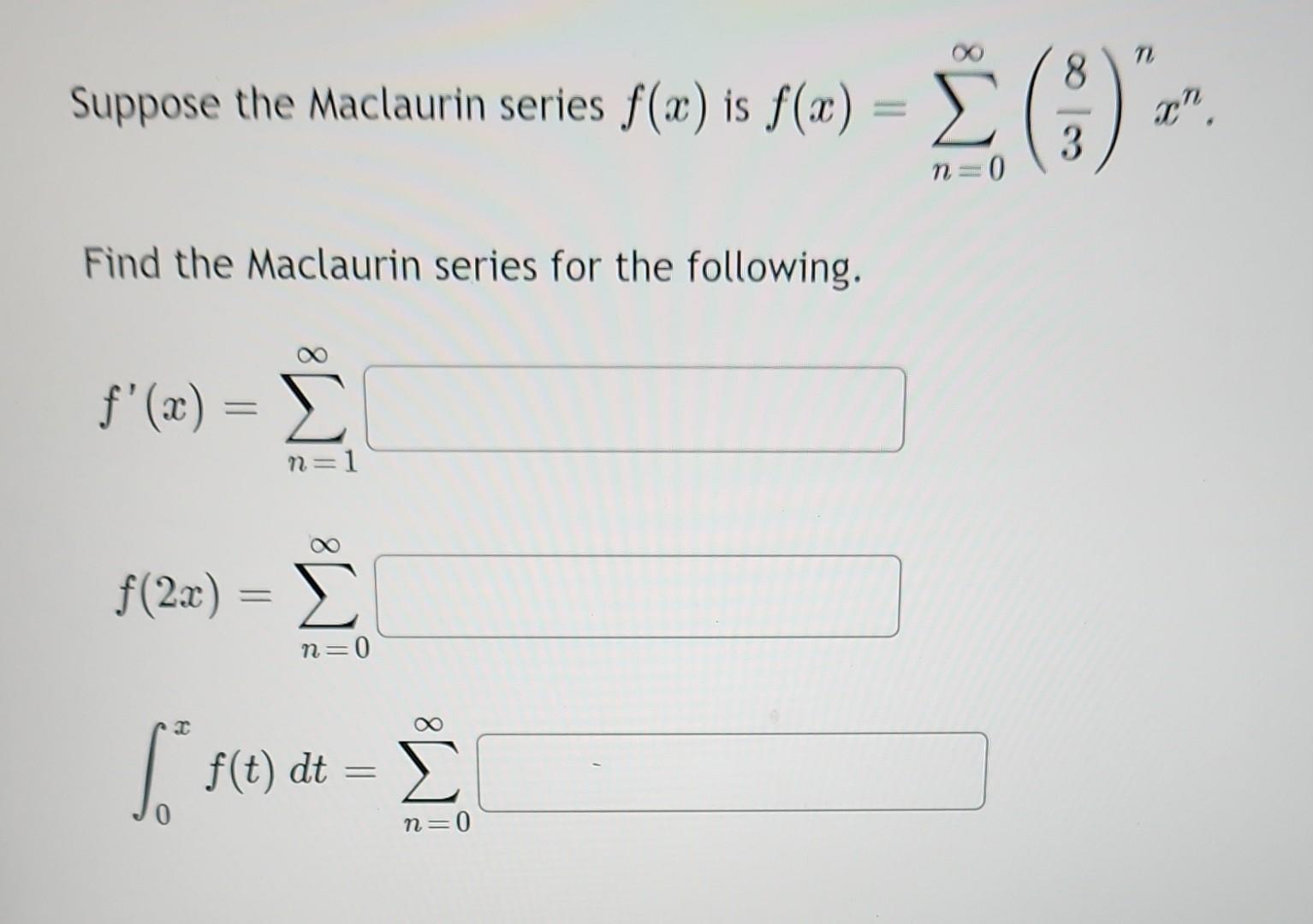 Solved η 8 Suppose the Maclaurin series f(x) is f(x) Σ(3) | Chegg.com