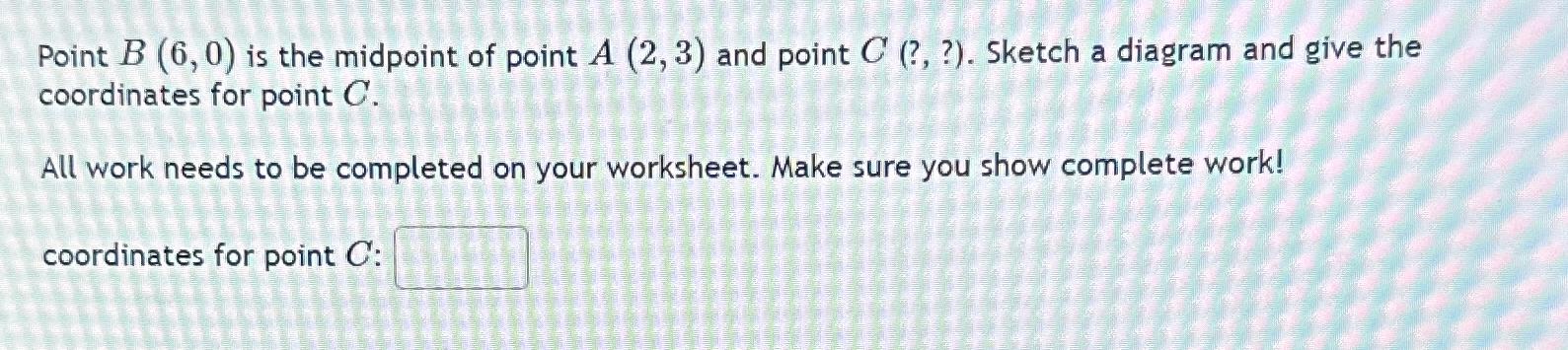 Solved Point B(6,0) ﻿is the midpoint of point A(2,3) ﻿and | Chegg.com