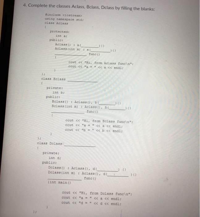 Solved 4. Complete the classes Aclass, Bclass, Dclass by | Chegg.com