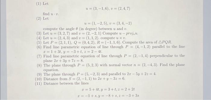 Solved (1) Let u=(3,−1,6),v=(2,4,7) find u⋅v. (2) Let | Chegg.com Solved (1) Let u=(3,−1,6),v=(2,4,7) find u⋅v. (2) Let | Chegg.com