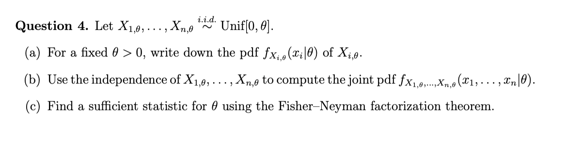 Solved Question 4. ﻿Let x1,θ,dots,xn,θ∼i.i.dUnif[0,θ].(a) | Chegg.com