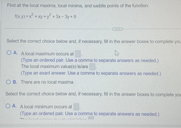 Solved Find all the local maxima, local minima, and saddle | Chegg.com