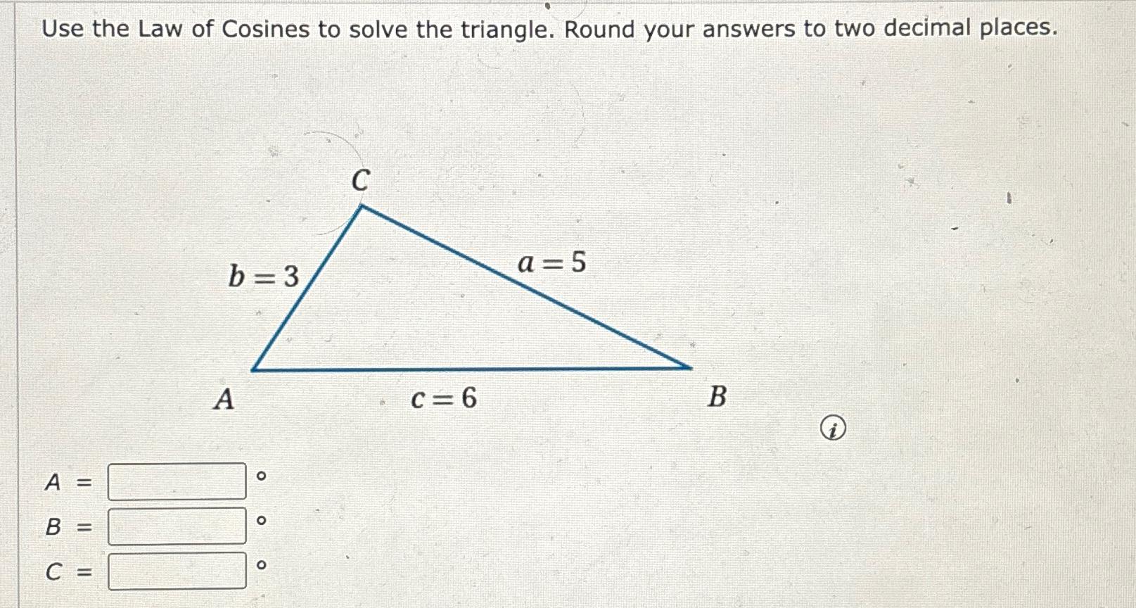 Solved Use the Law of Cosines to solve the triangle. Round | Chegg.com
