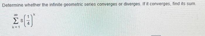 Solved Determine whether the infinite geometric series | Chegg.com