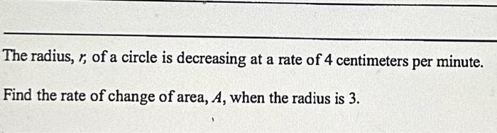Solved The radius, r, of a circle is decreasing at a rate of | Chegg.com