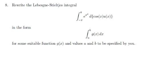 Solved 8. Rewrite the Lebesgue-Stieltjes integral " | Chegg.com
