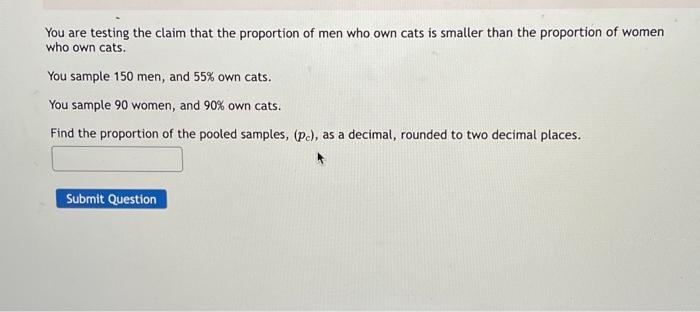 Solved You are testing the claim that the proportion of men | Chegg.com