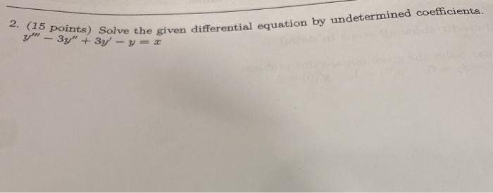 Solved 2. (15 points) Solve the given differential equation | Chegg.com