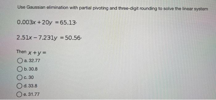 Solved Use Gaussian elimination with partial pivoting and | Chegg.com