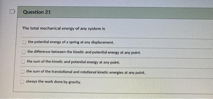 Solved Question 21 The total mechanical energy of any system | Chegg.com