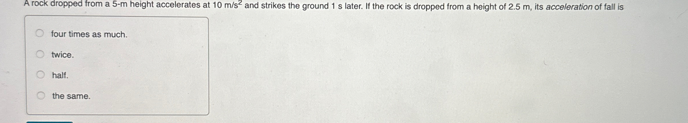 Solved A rock dropped from a 5-m ﻿height accelerates at | Chegg.com
