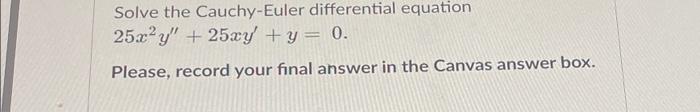 Solved Solve the Cauchy-Euler differential equation | Chegg.com