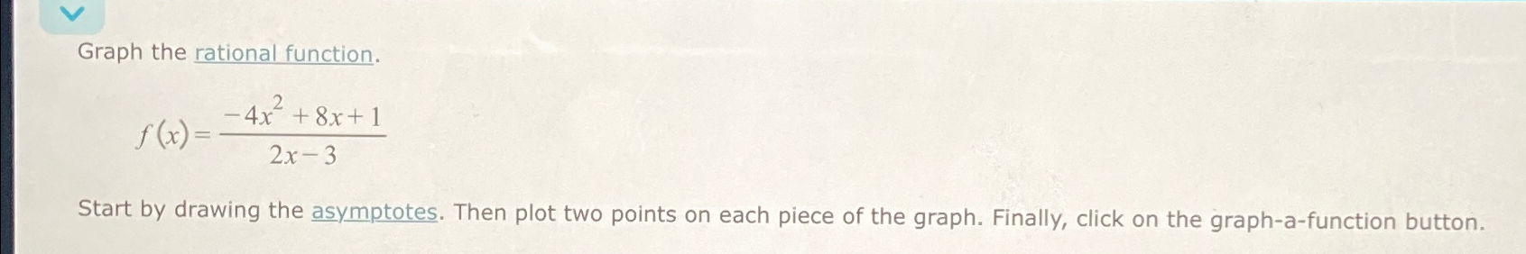 Solved Graph the rational function.f(x)=-4x2+8x+12x-3Start | Chegg.com
