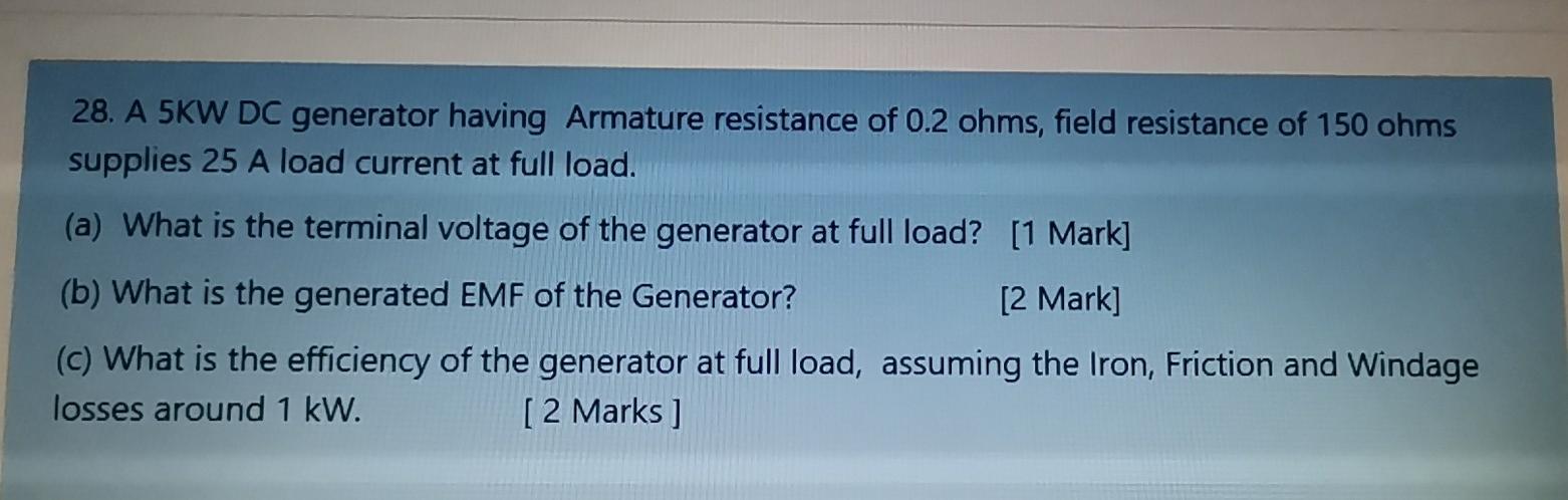 Solved 28. A 5KW DC generator having Armature resistance of | Chegg.com