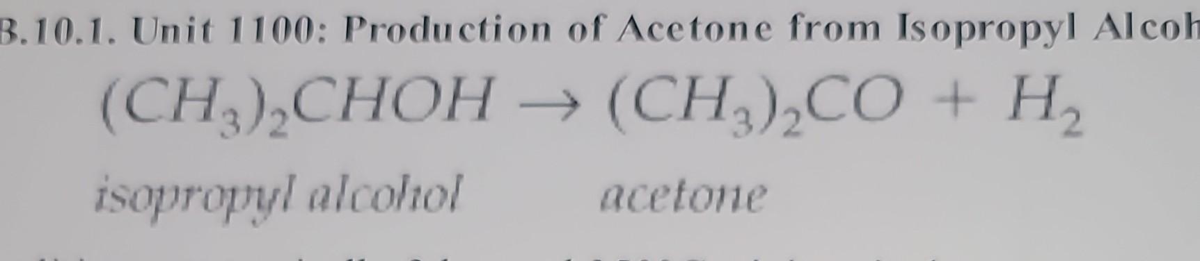 Solved 10.1. Unit 1100: Production of Acetone from Isopropyl | Chegg.com
