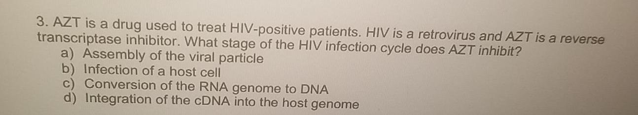 Solved 3. AZT is a drug used to treat HIV-positive patients. | Chegg.com