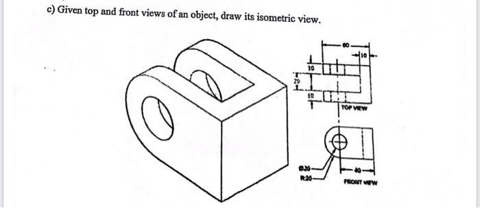 Solved c) Given top and front views of an object, draw its | Chegg.com