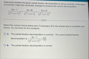 Solved Determine whether the given partial fraction | Chegg.com
