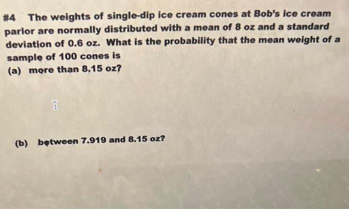 Solved \#4 The weights of single-dip ice cream cones at | Chegg.com
