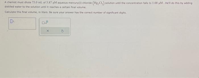 Solved A chemist must dilute 75.0 mL of 5.87μM aqueous | Chegg.com
