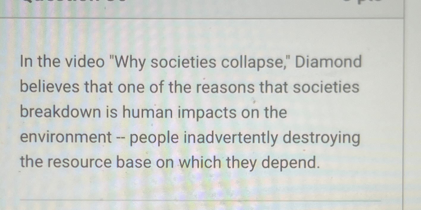 Solved In the video "Why societies collapse," Diamond | Chegg.com
