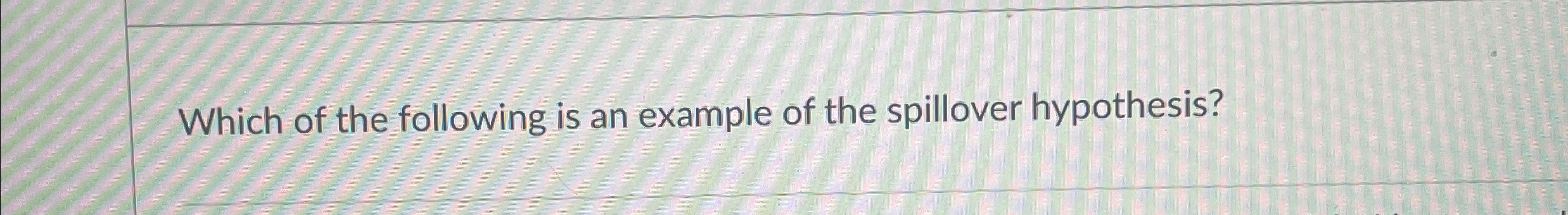Solved Which of the following is an example of the spillover | Chegg.com