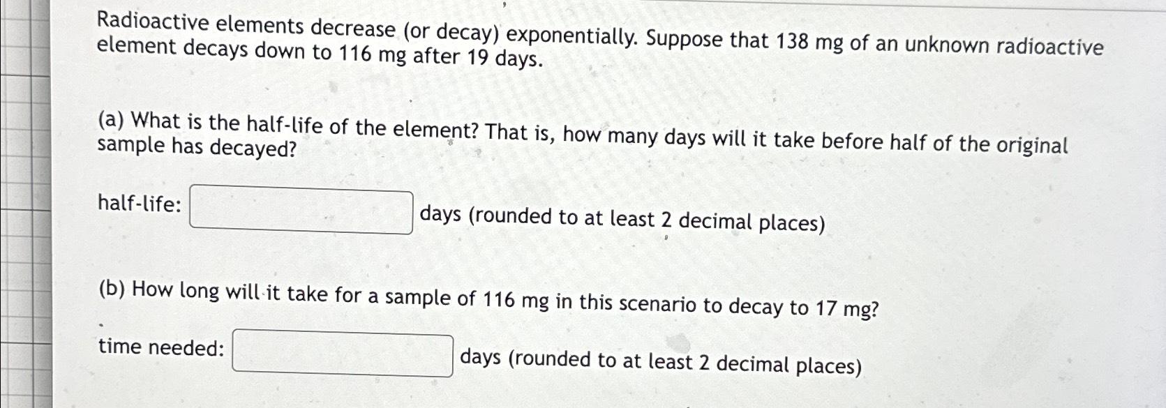 Solved Radioactive elements decrease (or decay) | Chegg.com