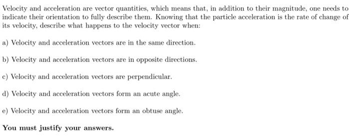 Solved Velocity and acceleration are vector quantities, | Chegg.com