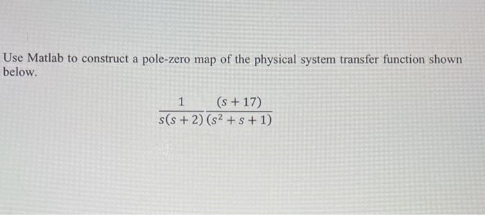 Solved Use Matlab To Construct A Pole Zero Map Of The