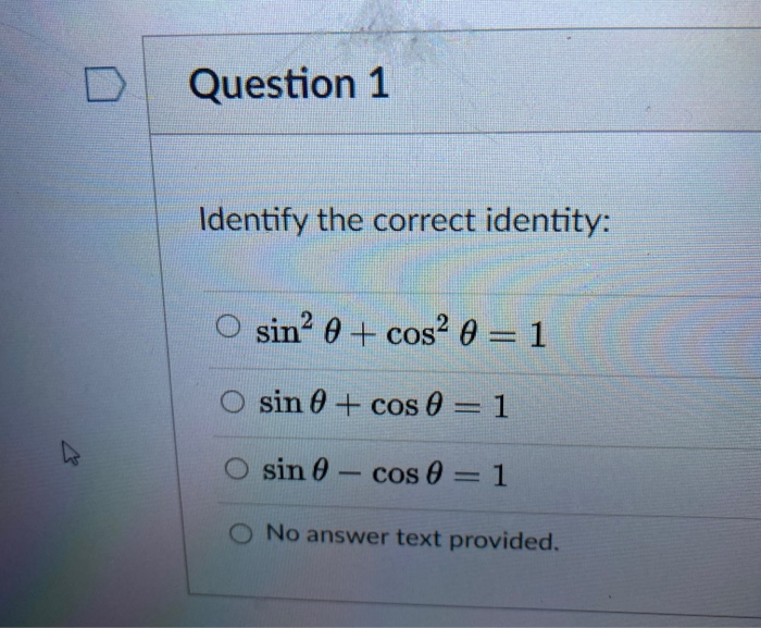 Solved Question 1 Identify the correct identity: sin0 + cos² | Chegg.com