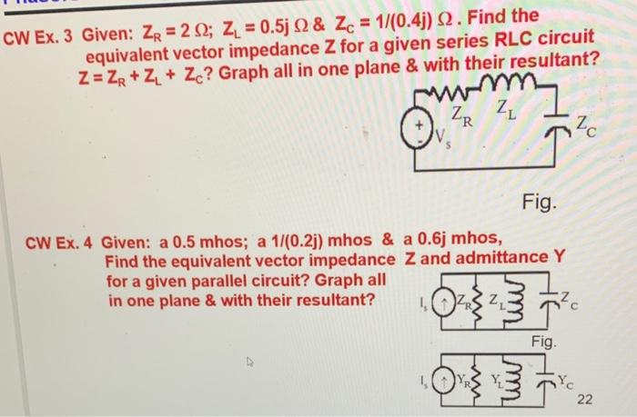 Solved N Ex. 3 Given: ZR=2Ω;ZL=0.5jΩ&ZC=1/(0.4j)Ω. Find the | Chegg.com
