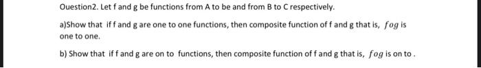 Solved Ouestion. Let fand gbe functions from A to be and | Chegg.com