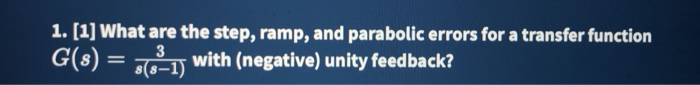 Solved 1. [1] What are the step, ramp, and parabolic errors | Chegg.com