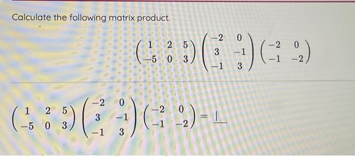 Solved Calculate the following matrix product. | Chegg.com