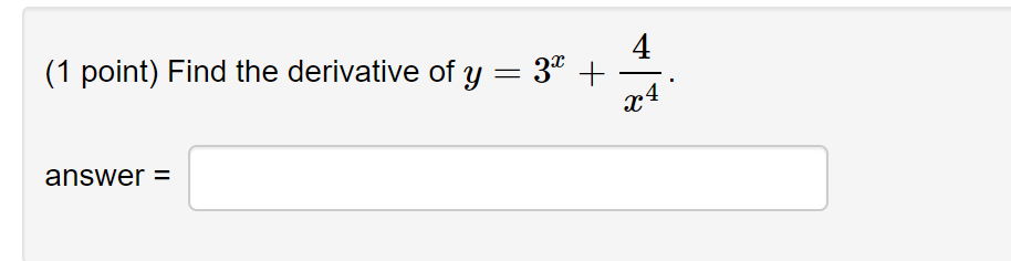 Solved (1 ﻿point) ﻿Find the derivative of y=3x+4x4.answer = | Chegg.com