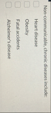 Solved Non-communicable, chronic diseases include:Heart | Chegg.com