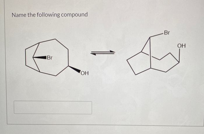 Solved Name the following compound Br ОН Br ОН | Chegg.com