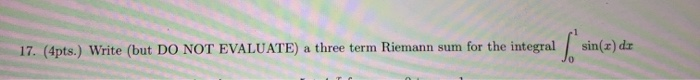 Solved 17. (4pts.) Write (but DO NOT EVALUATE) a three term | Chegg.com