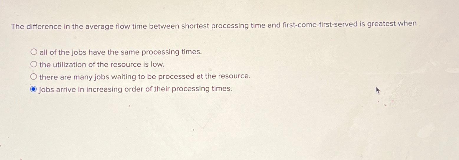 Solved The difference in the average flow time between | Chegg.com