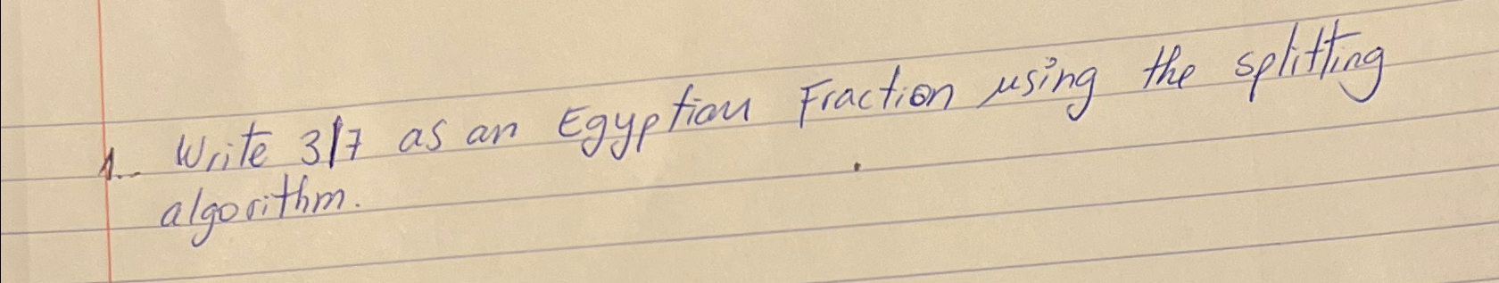 Solved Write 37 ﻿as an Egyptian Fraction using the splitting | Chegg.com
