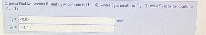 Solved (1 point) Find two vectors U, and U2 whose sum is | Chegg.com