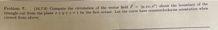 Solved Problem 7. (16.7.9) Compute the circulation of the | Chegg.com