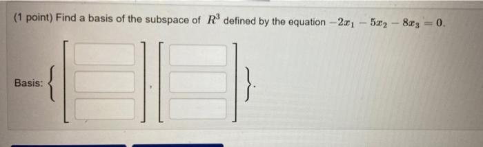 Solved (1 point) Find a basis of the subspace of R defined | Chegg.com
