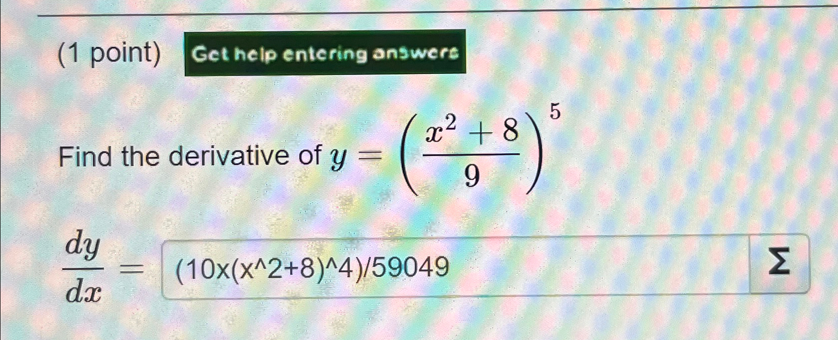 Solved (1 ﻿point)Find the derivative of y=(x2+89)5dydx= | Chegg.com