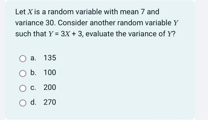 Solved Let X is a random variable with mean 7 and variance | Chegg.com