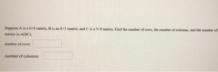 Solved Suppose A is a 6x8 matrix, B is an 85 matrix, and C | Chegg.com