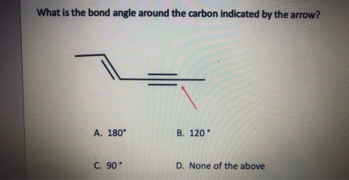 Solved What is the bond angle around the carbon indicated by | Chegg.com